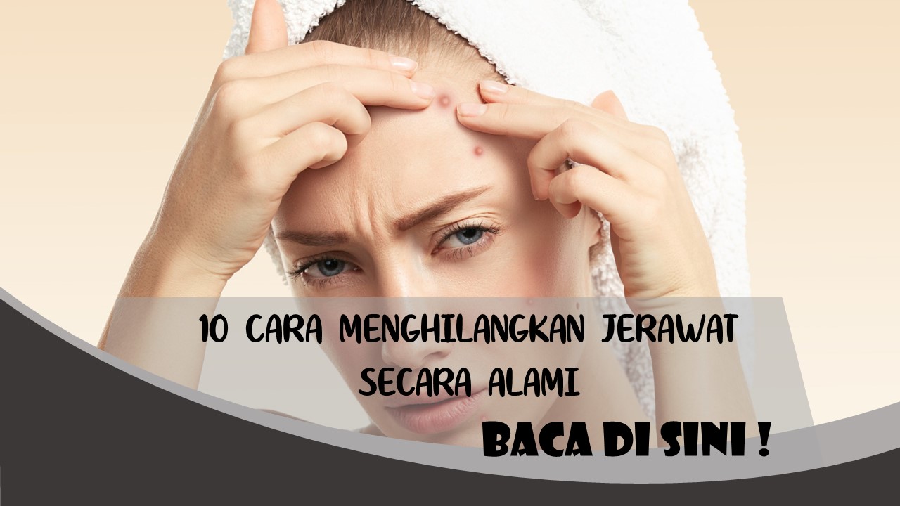 10 Cara Menghilangkan Jerawat Secara Alami Yang Patut Dicoba